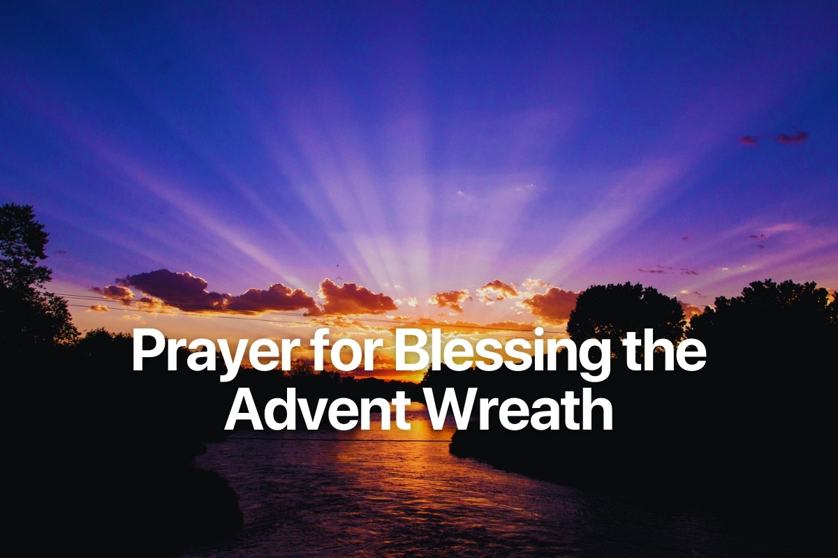 Advent Wreath Blessing Prayer – Invite Christ’s Light into Your Home