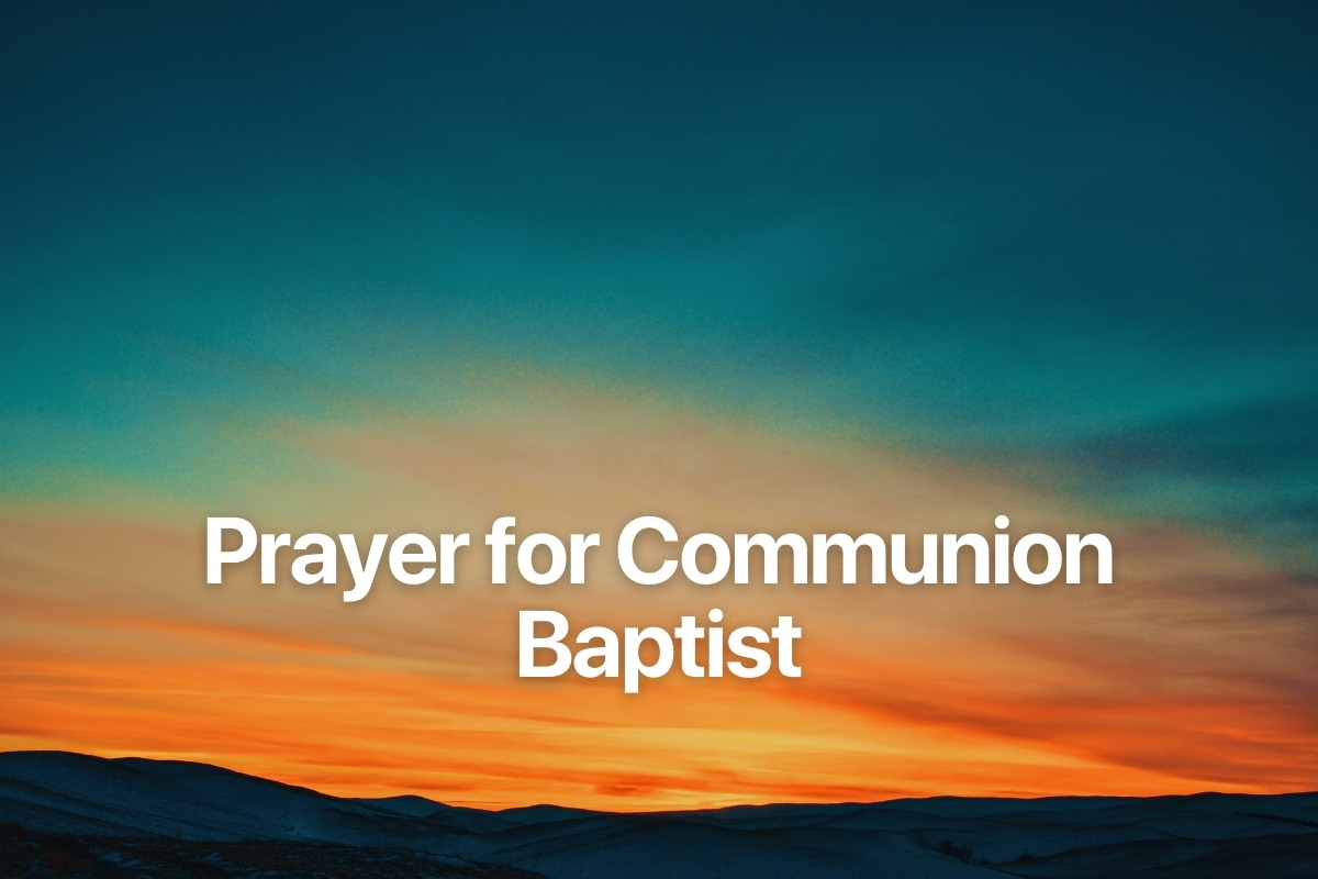 Powerful Baptist Prayer for Communion – Reflect & Remember Christ