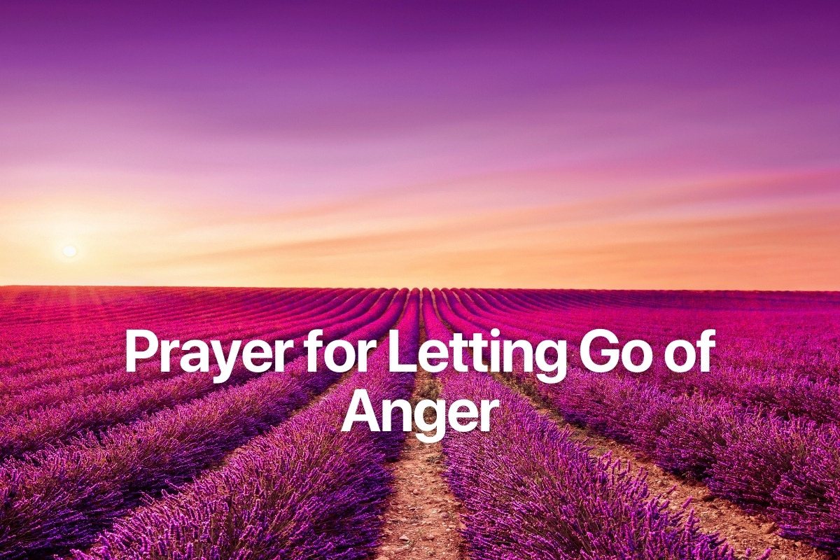 Letting Go of Anger: A Powerful Prayer for Peace and Healing