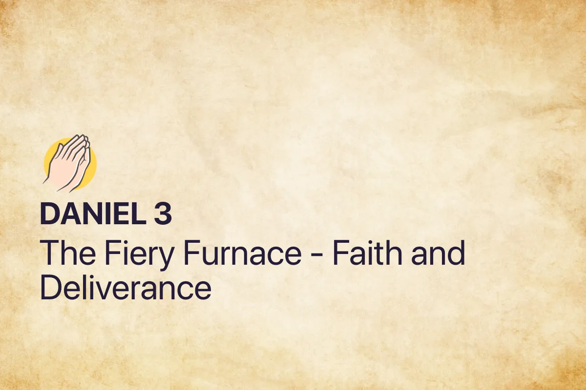 Daniel 3: The Fiery Furnace - Faith and Deliverance
