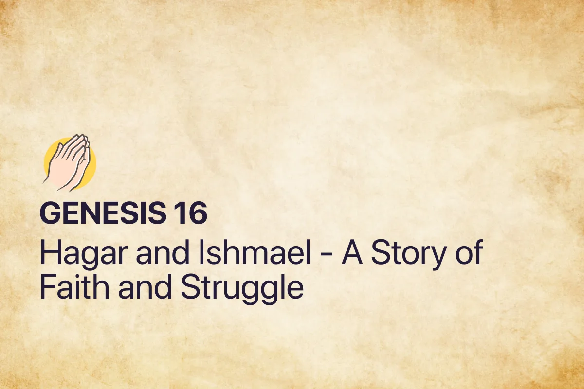 Genesis 16: Hagar and Ishmael - A Story of Faith and Struggle