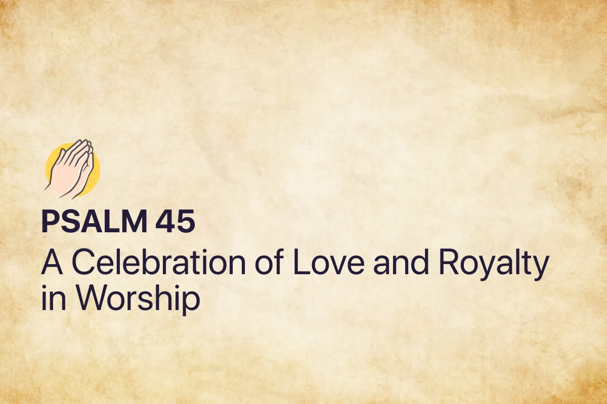 Psalm 45: A Celebration of Love and Royalty in Worship