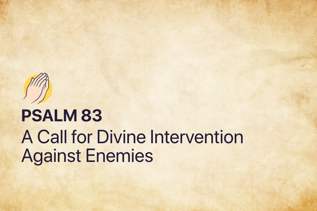Psalm 83: A Call for Divine Intervention Against Enemies