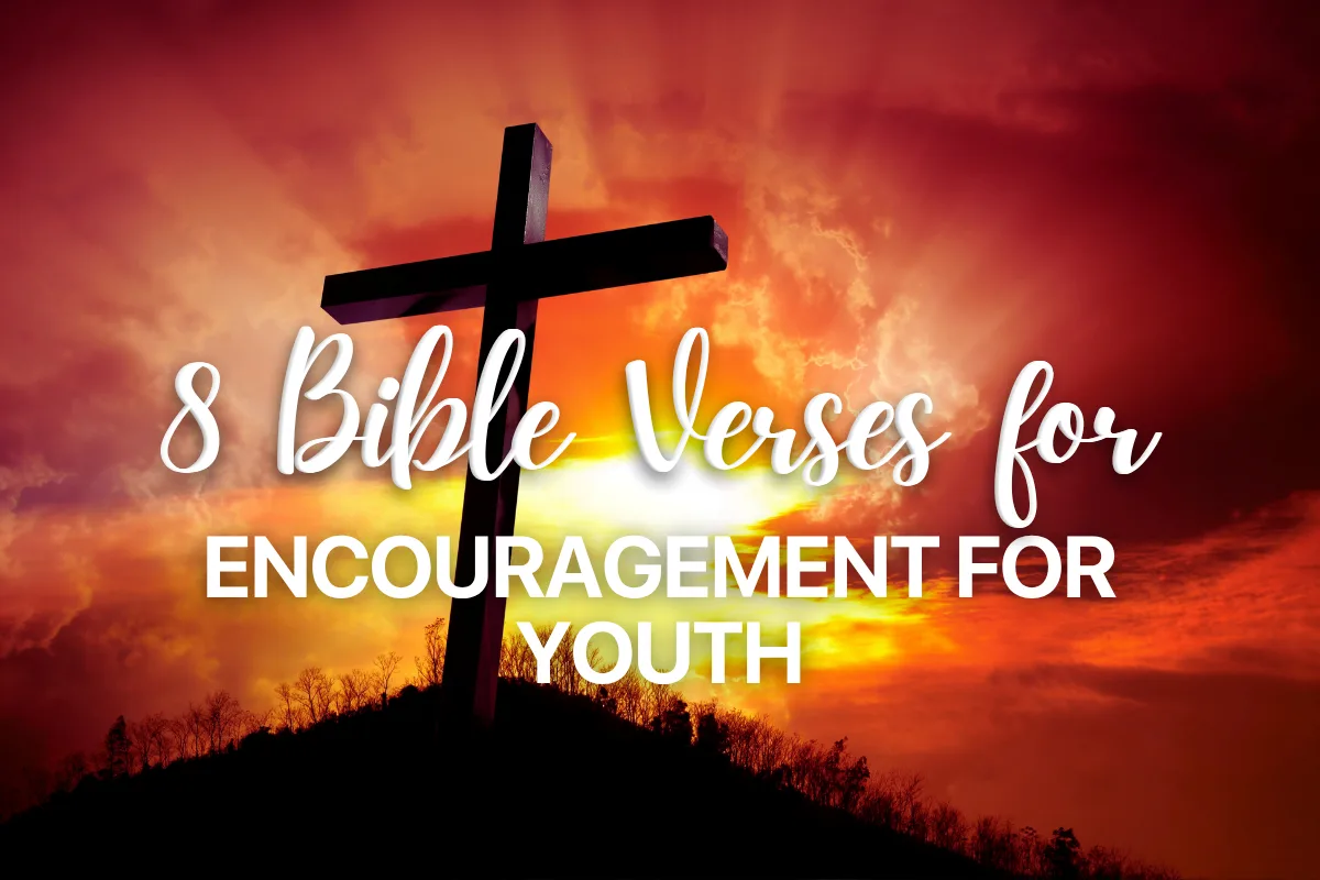 8 Uplifting Bible Verses to Encourage Today's Youth - Read Now!
