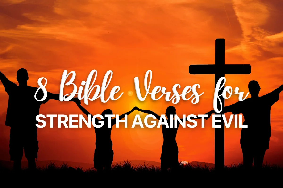 Find Strength: 8 Powerful Bible Verses to Overcome Evil